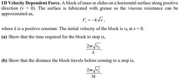 Solved 1 D Velocity Dependent Force. A block of mass m | Chegg.com