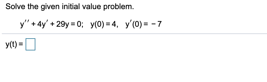 Solved Solve the given initial value problem. y'' +4y' + 29y | Chegg.com