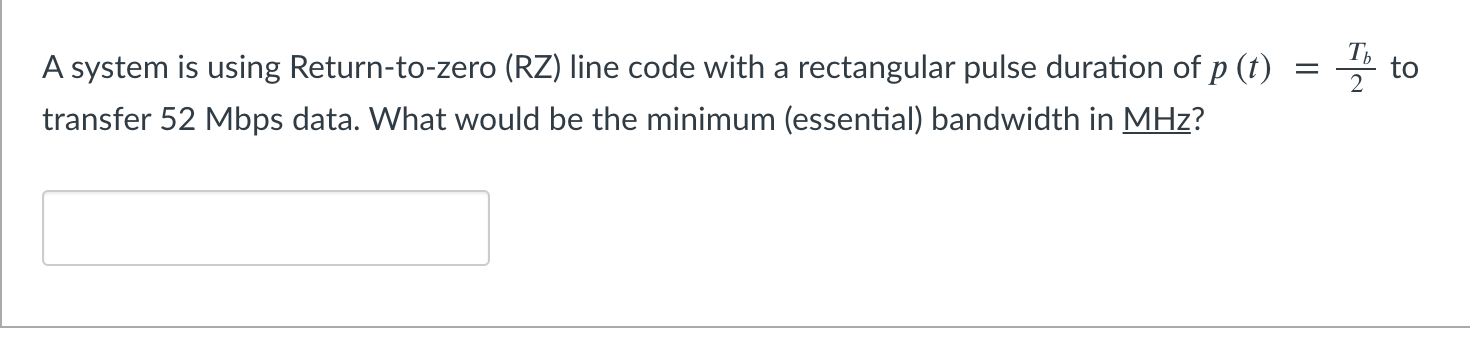 Solved Toto A system is using Return-to-zero (RZ) line code | Chegg.com