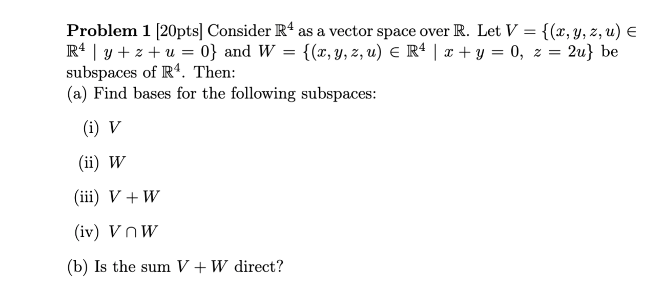 Solved Problem 1 [20pts] Consider R4 as a vector space over | Chegg.com