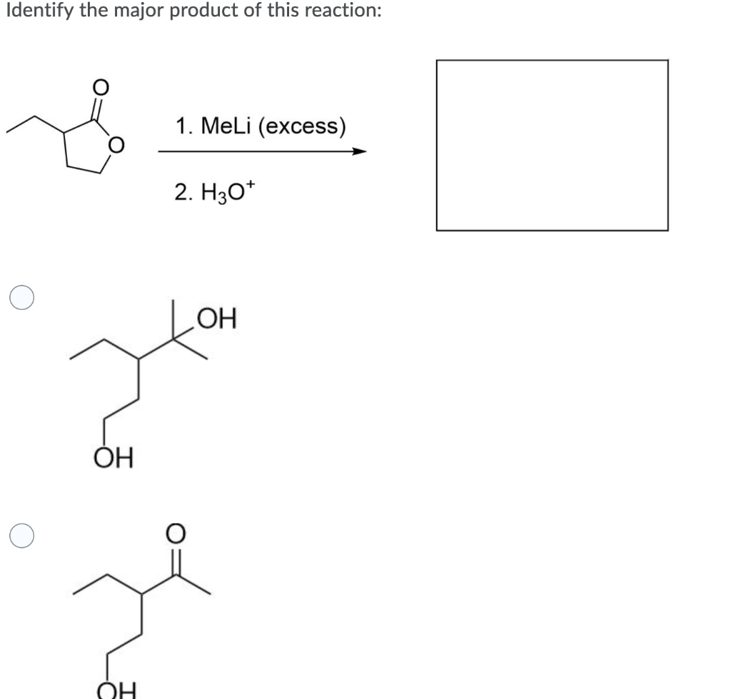 Solved Identify the major product of this reaction: 1. MeLi | Chegg.com