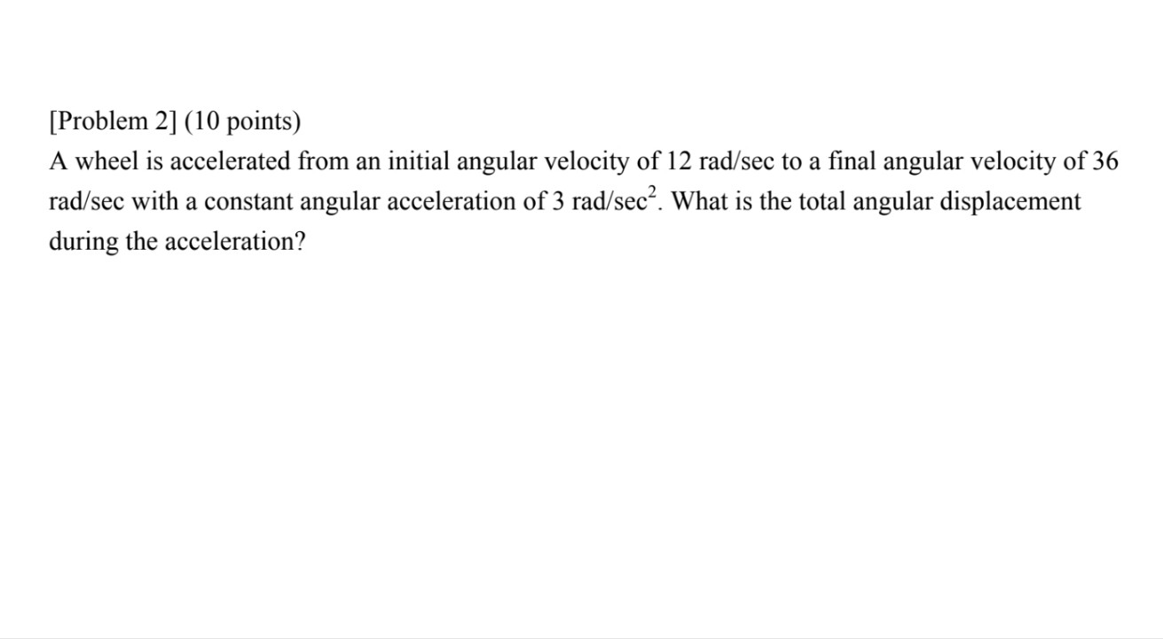 Solved [Problem 2] (10 points) A wheel is accelerated from | Chegg.com