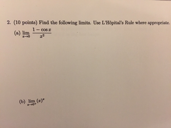 Solved 2. (10 points) Find the following limits. Use | Chegg.com
