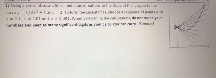 Solved 1) Using a series of secant lines, find | Chegg.com