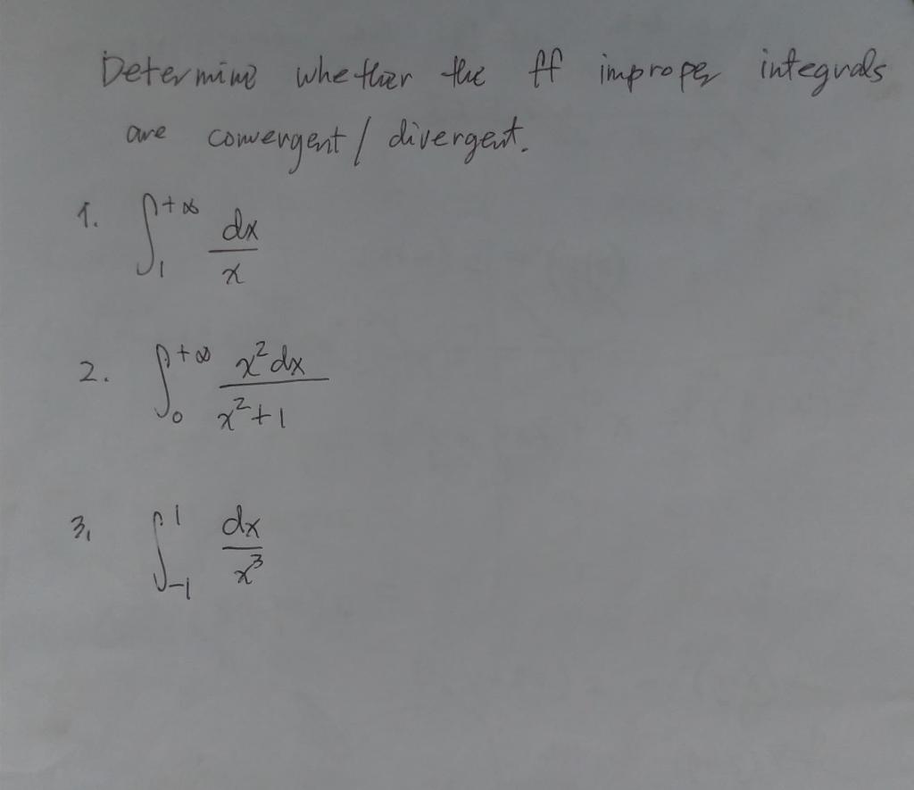 Solved are 1. Determine whether the ff improper integrals | Chegg.com