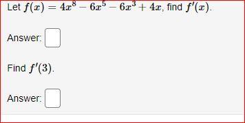 Solved Let f(x)=4x8−6x5−6x3+4x, find f′(x). Answer: Find | Chegg.com