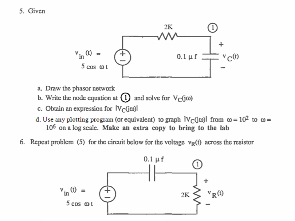 Solved 5. Given 2K 1 + + Vin (t) = 5 cos wt 0.1 uf ' c(t a. | Chegg.com