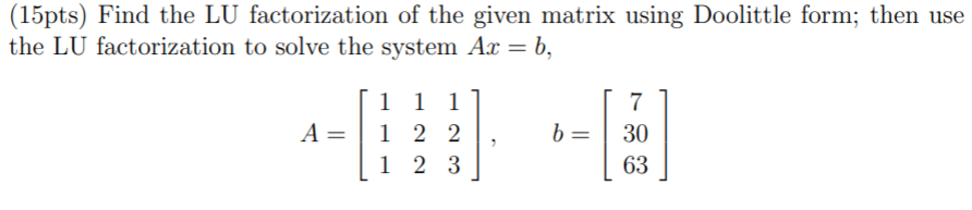 Solved (15pts) Find the LU factorization of the given matrix | Chegg.com