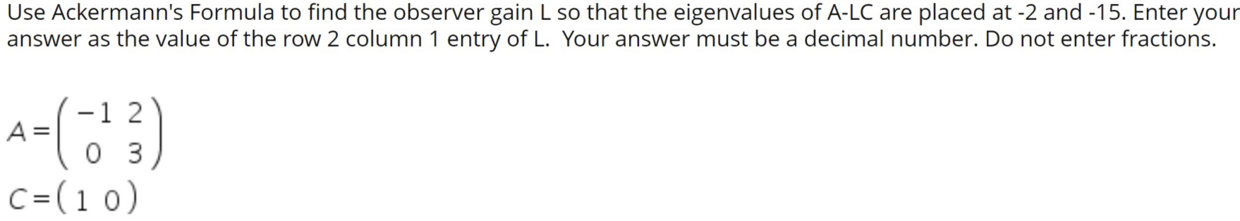 Solved Use Ackermann's Formula to find the observer gain L | Chegg.com