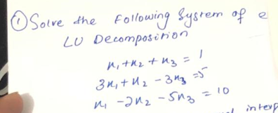Solved (1) Solve the following system of e LU Decomposition | Chegg.com