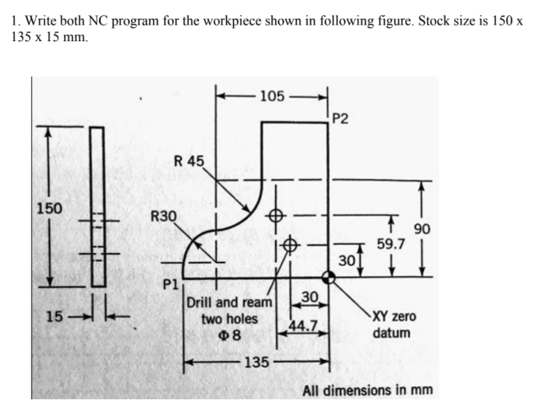 Solved 1. Write both NC program for the workpiece shown in | Chegg.com