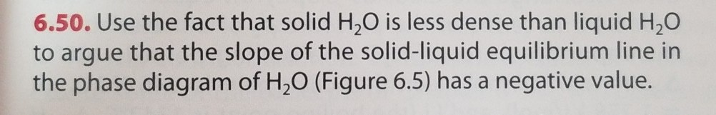 Solved 6.50. Use the fact that solid H2O is less dense than | Chegg.com