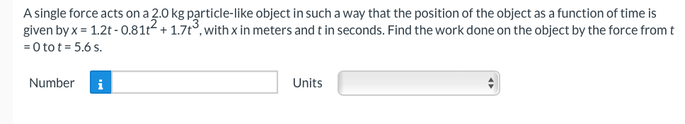 Solved A single force acts on a 2.0 kg particle-like object | Chegg.com