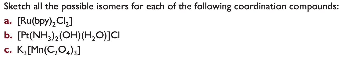 Solved Sketch all the possible isomers for each of the | Chegg.com