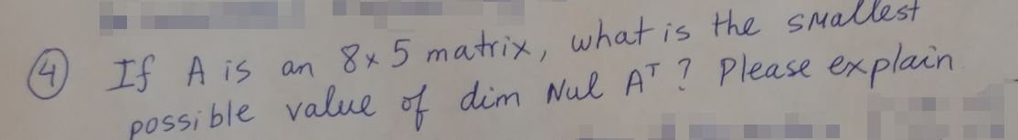 Solved (4) If A is an 8×5 matrix, what is the smallest | Chegg.com