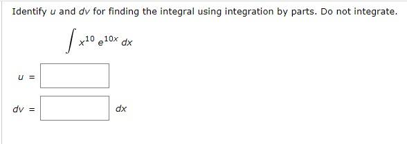 Solved Identify u and dv for finding the integral using | Chegg.com