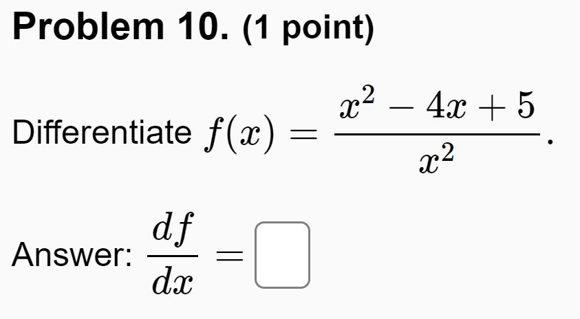 Solved Problem 10. (1 point) x2 - 4x + 5 Differentiate f(x) | Chegg.com