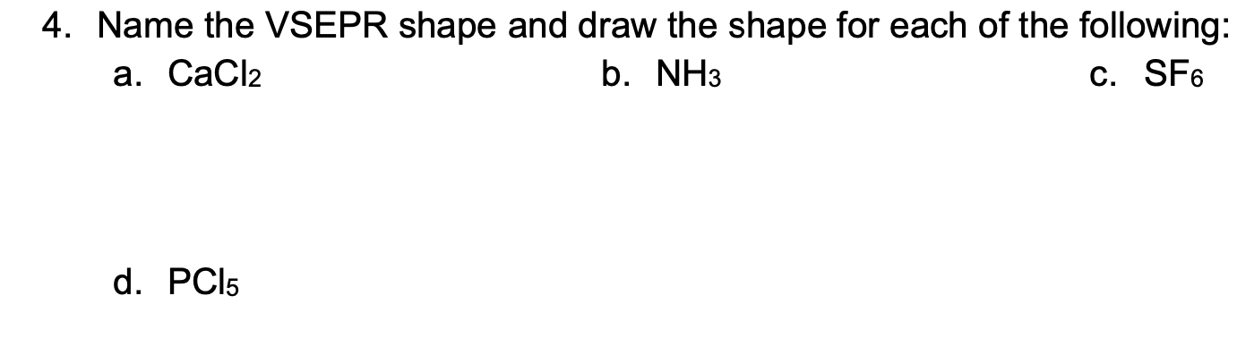 Solved 4. Name the VSEPR shape and draw the shape for each | Chegg.com