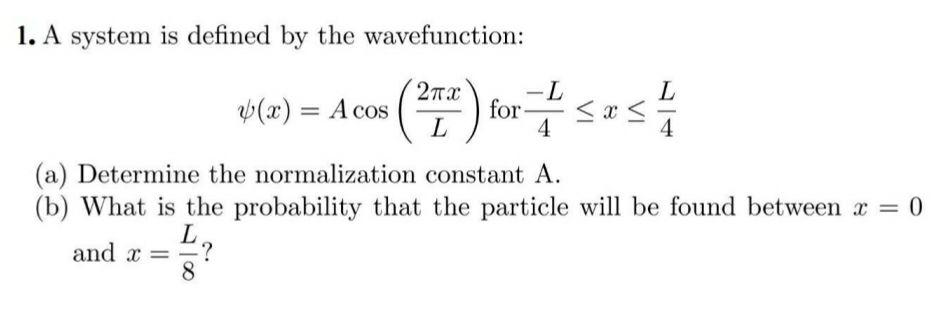 Solved 1. A system is defined by the wavefunction: L +(x) = | Chegg.com