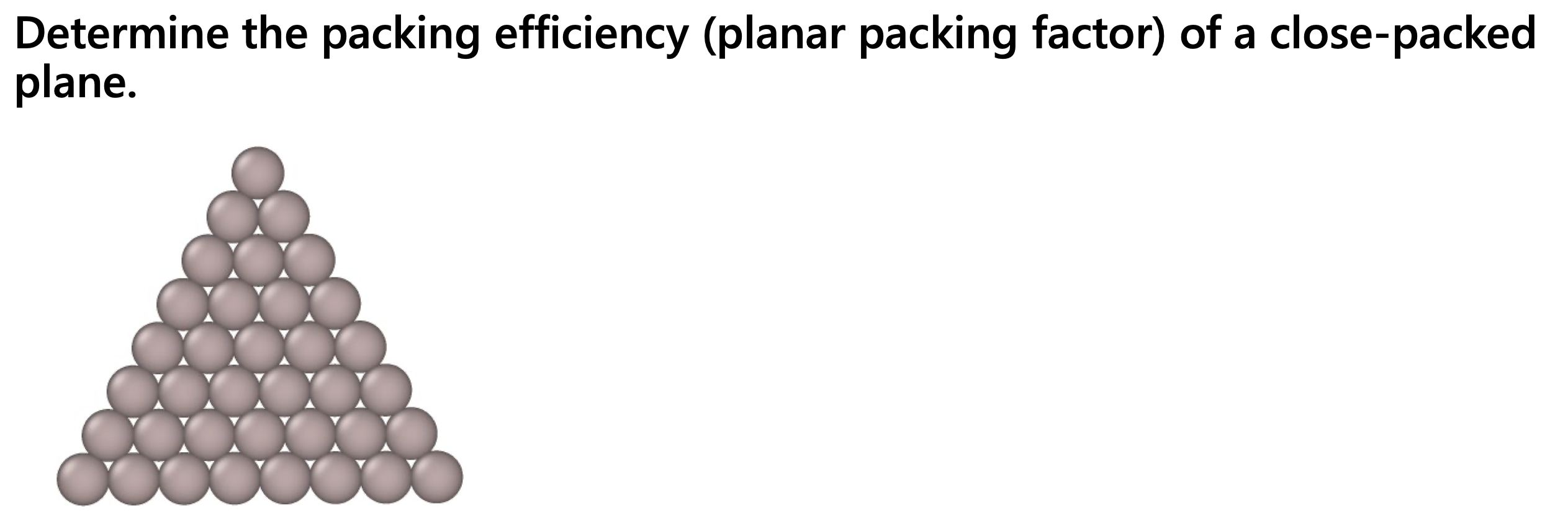 Solved Determine the packing efficiency (planar packing | Chegg.com