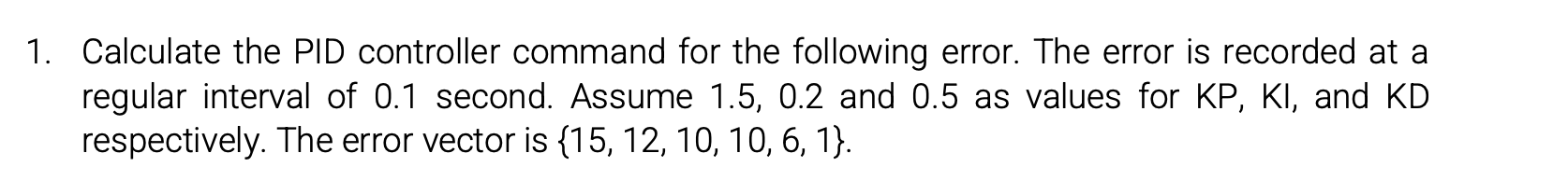 Solved Calculate the PID controller command for the | Chegg.com