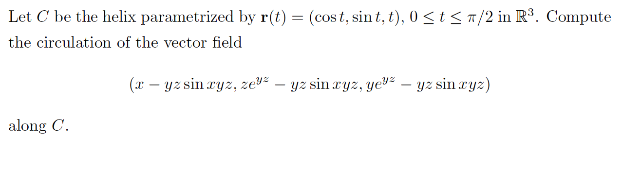 Solved Let C be the helix parametrized by r(t) = (cost, | Chegg.com
