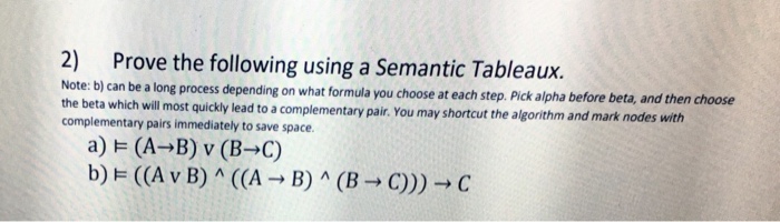 Solved 2) Prove the following using a Semantic Tableaux. | Chegg.com
