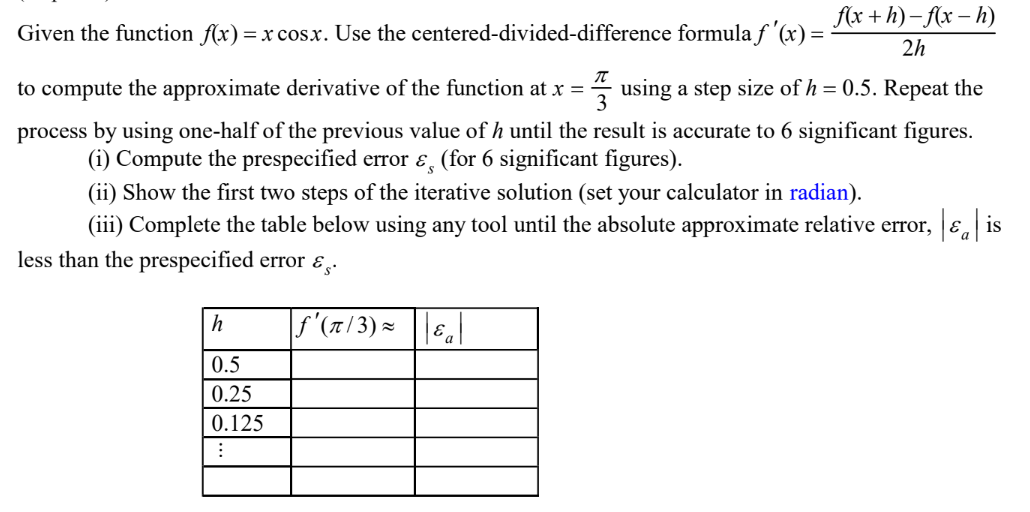Solved f(x+h)-f(x-h) Given the function f(x) = x cosx. Use | Chegg.com