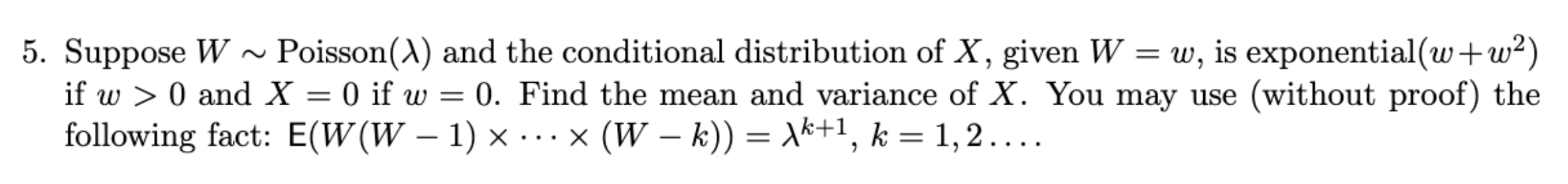 Solved 5. Suppose W∼Poisson(λ) and the conditional | Chegg.com