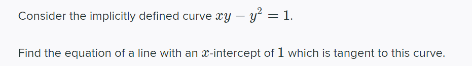 Solved Consider the implicitly defined curve xy - y2 = 1. | Chegg.com