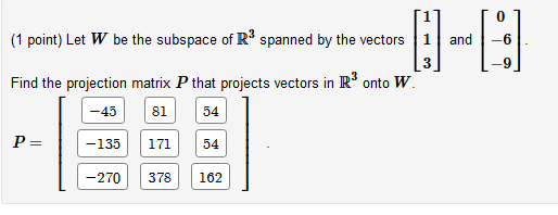 Solved 0 (1 point) Let W be the subspace of R3 spanned by | Chegg.com