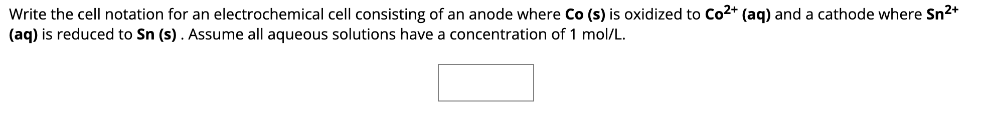 Solved Write the cell notation for an electrochemical cell | Chegg.com