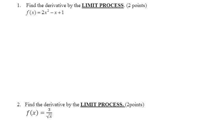Solved 1. Find the derivative by the LIMIT PROCESS. (2 | Chegg.com