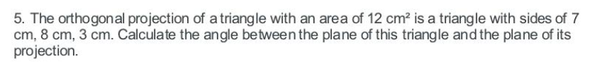 Solved 5. The orthogonal projection of a triangle with an | Chegg.com