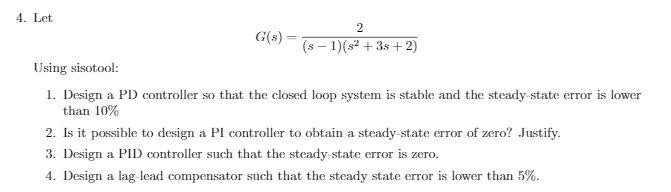 Solved 4. Let 2 G(s) = (s - 1)(2 + 3s + 2) Using sisotool: | Chegg.com
