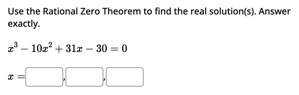 Use The Rational Zero Theorem To Find The Real