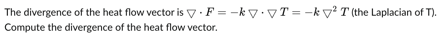 Solved The heat flow vector field in the object is F=−k∇T, | Chegg.com
