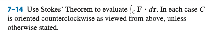 Solved 7-14 Use Stokes' Theorem to evaluate ∫CF⋅dr. In each | Chegg.com