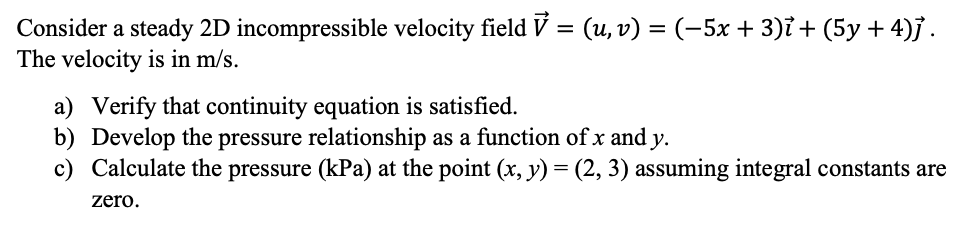 Solved Consider a steady 2D incompressible velocity field | Chegg.com