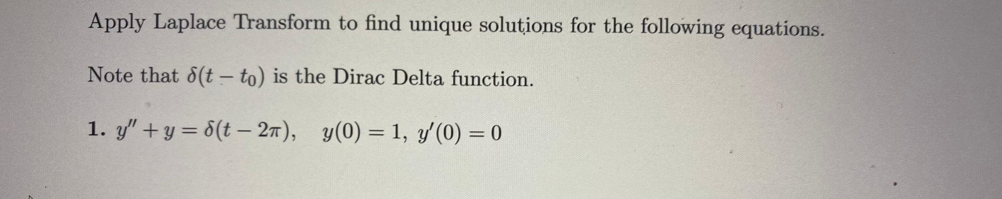 Solved Apply Laplace Transform to find unique solutions for | Chegg.com