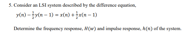 Solved 5. Consider an LSI system described by the difference | Chegg.com