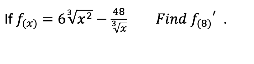 Solved f(x)=63x2−3x48 Find f(8)′ | Chegg.com
