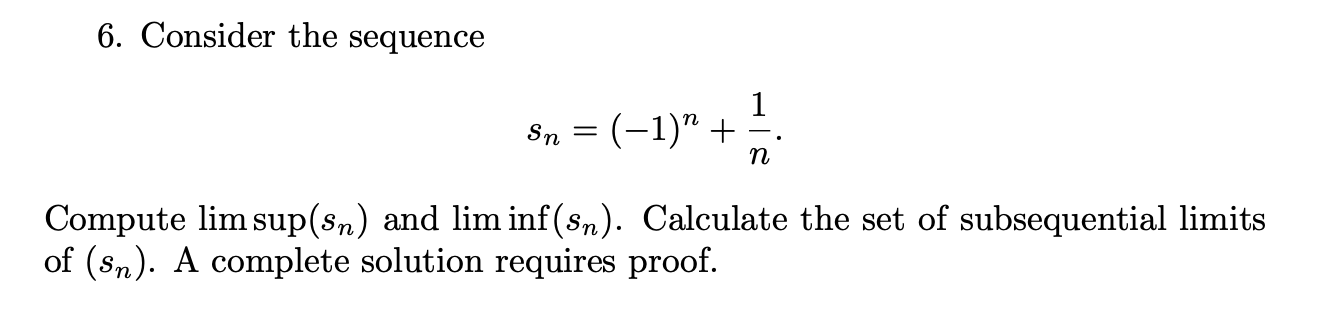 Solved 6. Consider the sequence sn=(−1)n+n1. Compute | Chegg.com