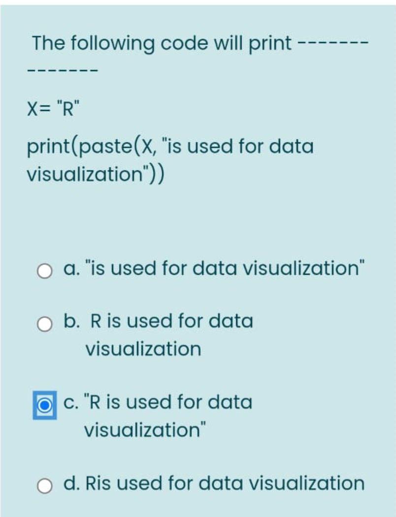 Solved The following code will print X= "R" print(paste(x, | Chegg.com