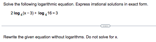 Solved Solve the following logarithmic equation. Express | Chegg.com