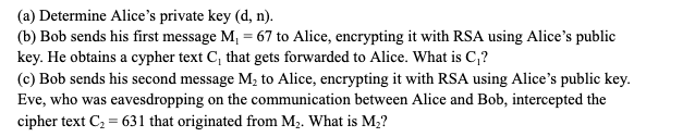Solved (a) ﻿Determine Alice's private key (d, ﻿n).(b) ﻿Bob | Chegg.com