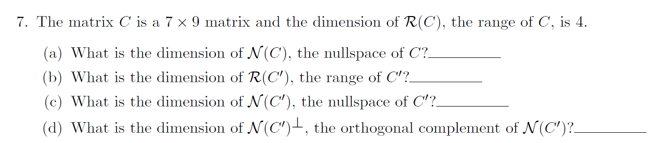 Solved 7. The matrix C is a 7 x 9 matrix and the dimension | Chegg.com