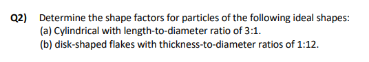 Solved 2) Determine the shape factors for particles of the | Chegg.com