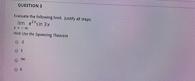 Solved QUESTION 3 Evaluate the following limit. Justify all | Chegg.com