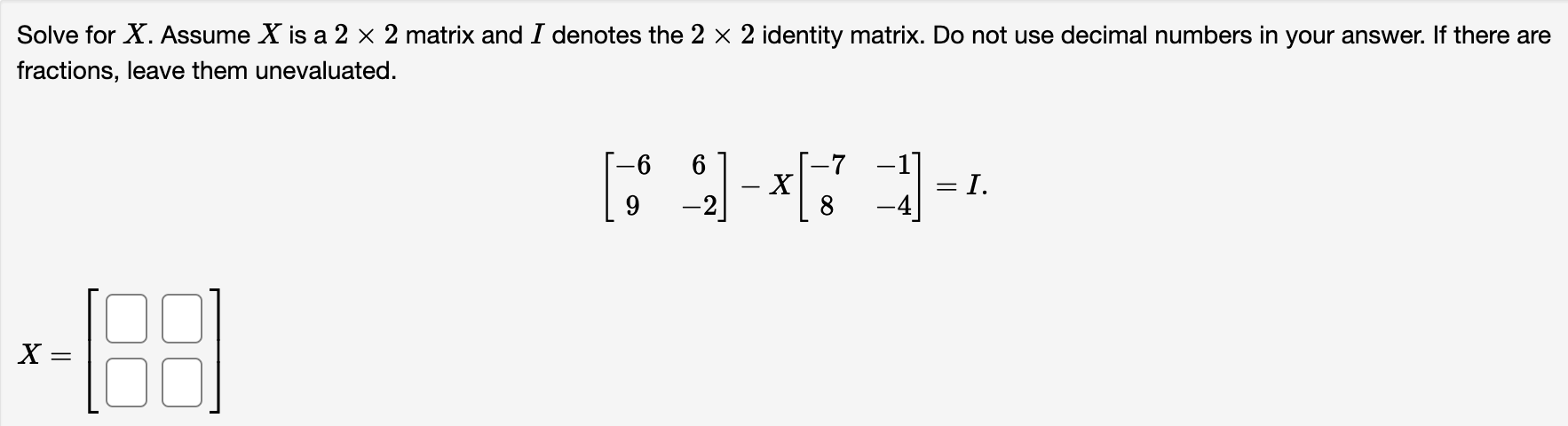 Solved Solve for X. Assume X is a 2×2 matrix and I denotes | Chegg.com